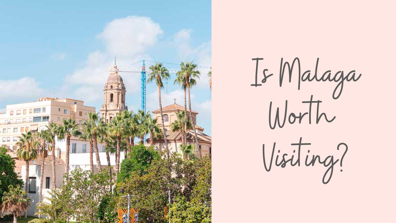 The Best Time To Visit Malaga (Tips From A Local)