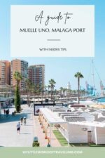 Complete Guide To Muelle Uno, Malaga Port (By A Local)
